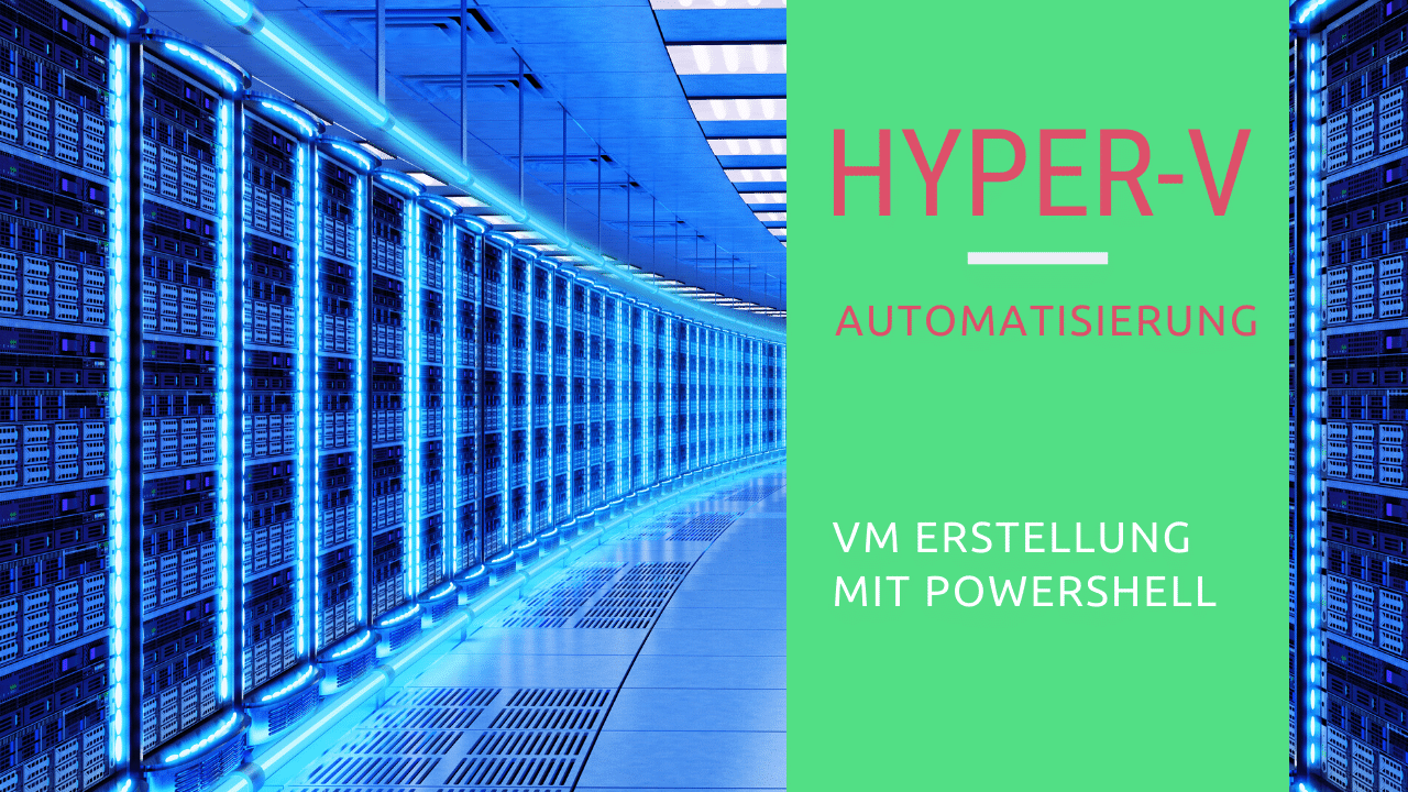 Hyper-V VM Erstellung mit PowerShell | LINETWORK