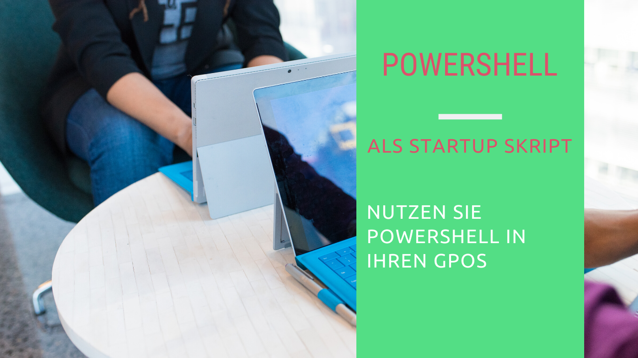 PowerShell als Startup Skript für GPO erstellen | LINETWORK